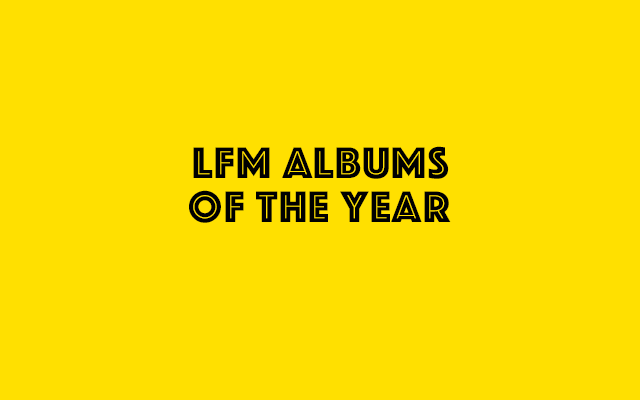 LFM Albums of the year – 2017 – LFM